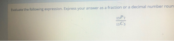 Solved Evaluate the following expression. Express your | Chegg.com