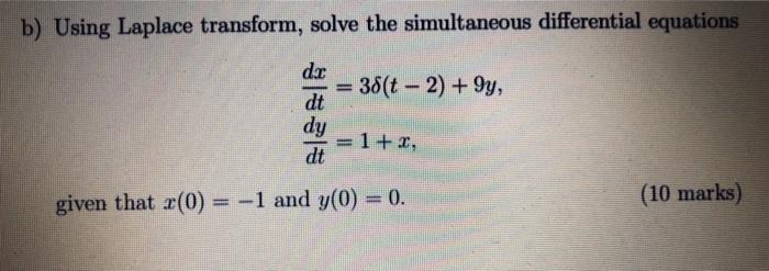 Solved b) Using Laplace transform, solve the simultaneous | Chegg.com