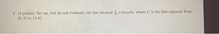 Solved 3. (4 points) Set up, but do not evaluate, the line | Chegg.com
