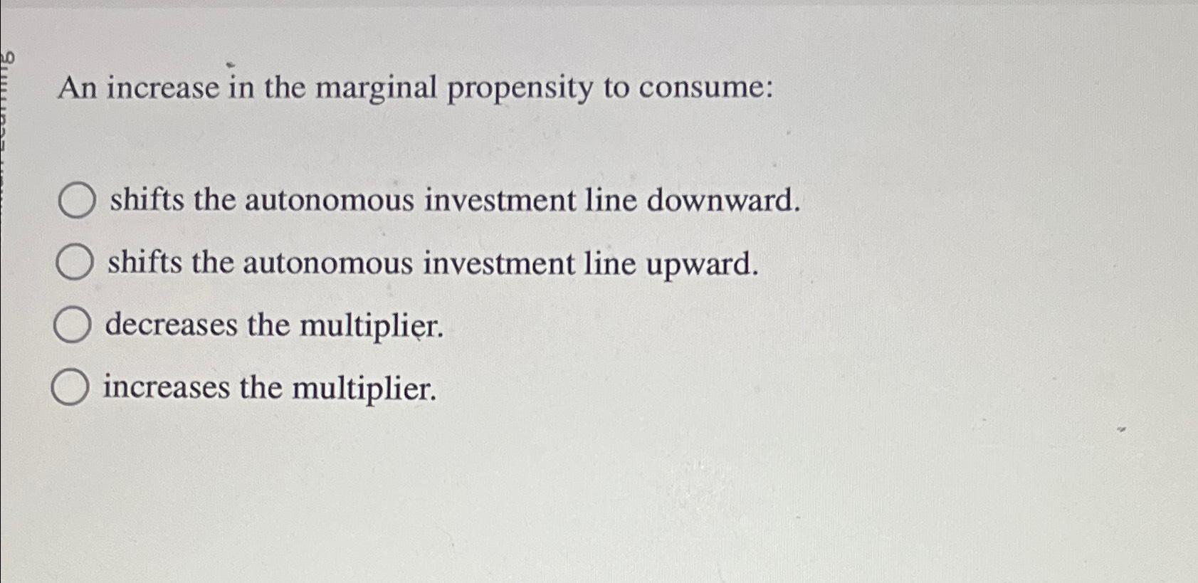 Solved An increase in the marginal propensity to | Chegg.com