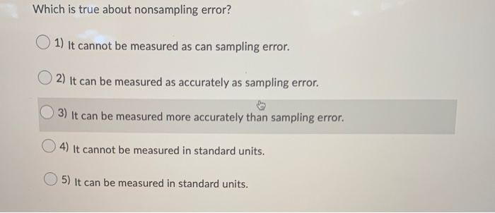 Solved Which is true about nonsampling error? 1) It cannot | Chegg.com