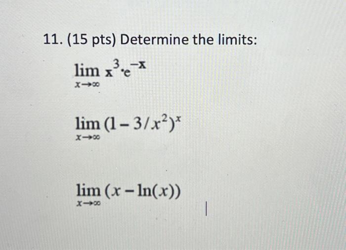 Solved 11. (15 pts) Determine the limits: | Chegg.com