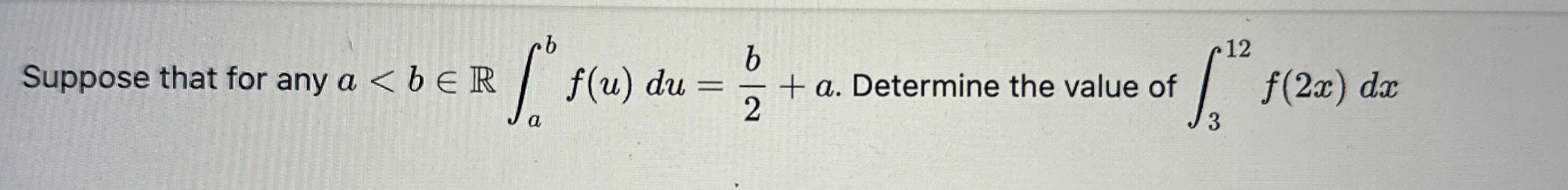 Solved Suppose that for any ∫312f(2x)dxa. ﻿Determine the | Chegg.com