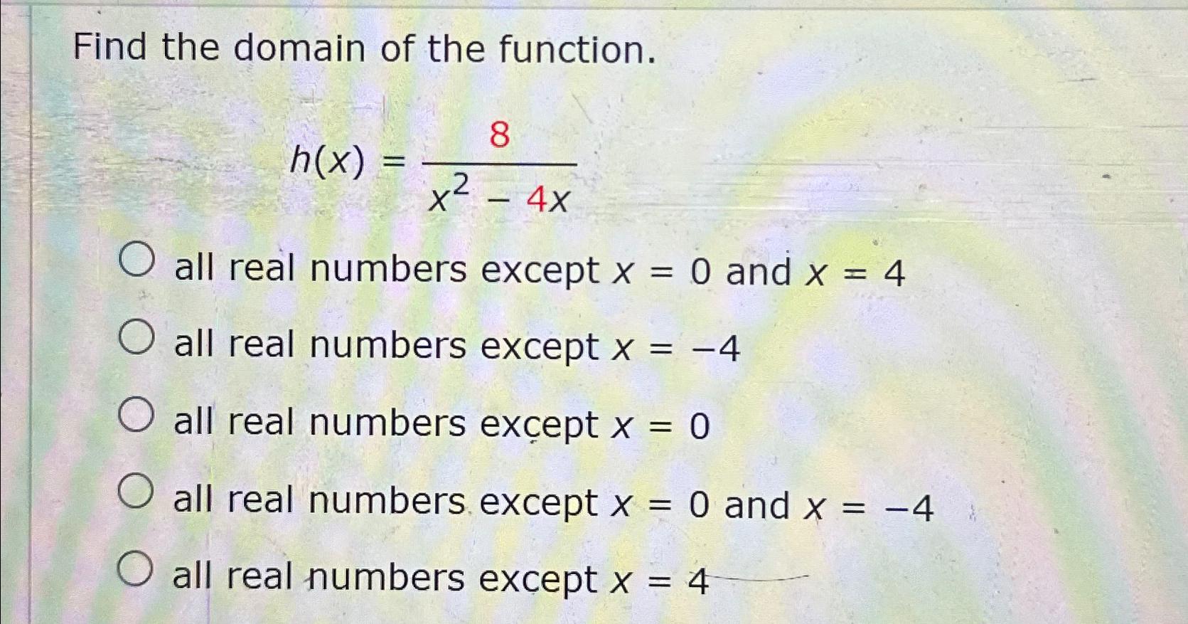 Solved Find the domain of the function.h(x)=8x2-4xall real | Chegg.com