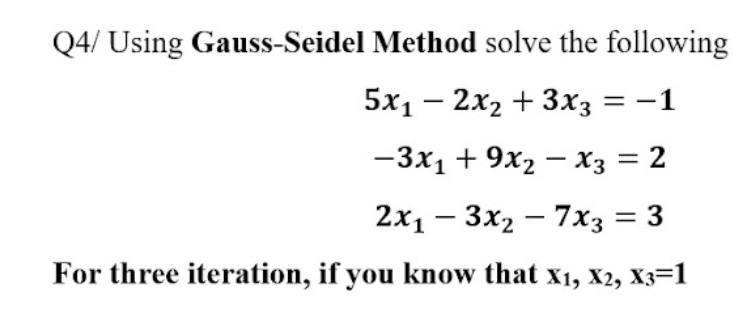 Solved Q4/ Using Gauss-Seidel Method solve the following 5x1 | Chegg.com