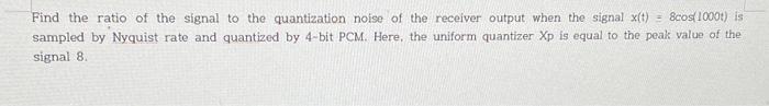 Solved Find the ratio of the signal to the quantization | Chegg.com