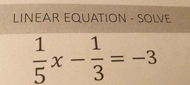 Solved LINEAR EQUATION - ﻿SOLVE15x-13=-3 | Chegg.com