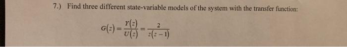 Solved 7.) Find three different state-variable models of the | Chegg.com