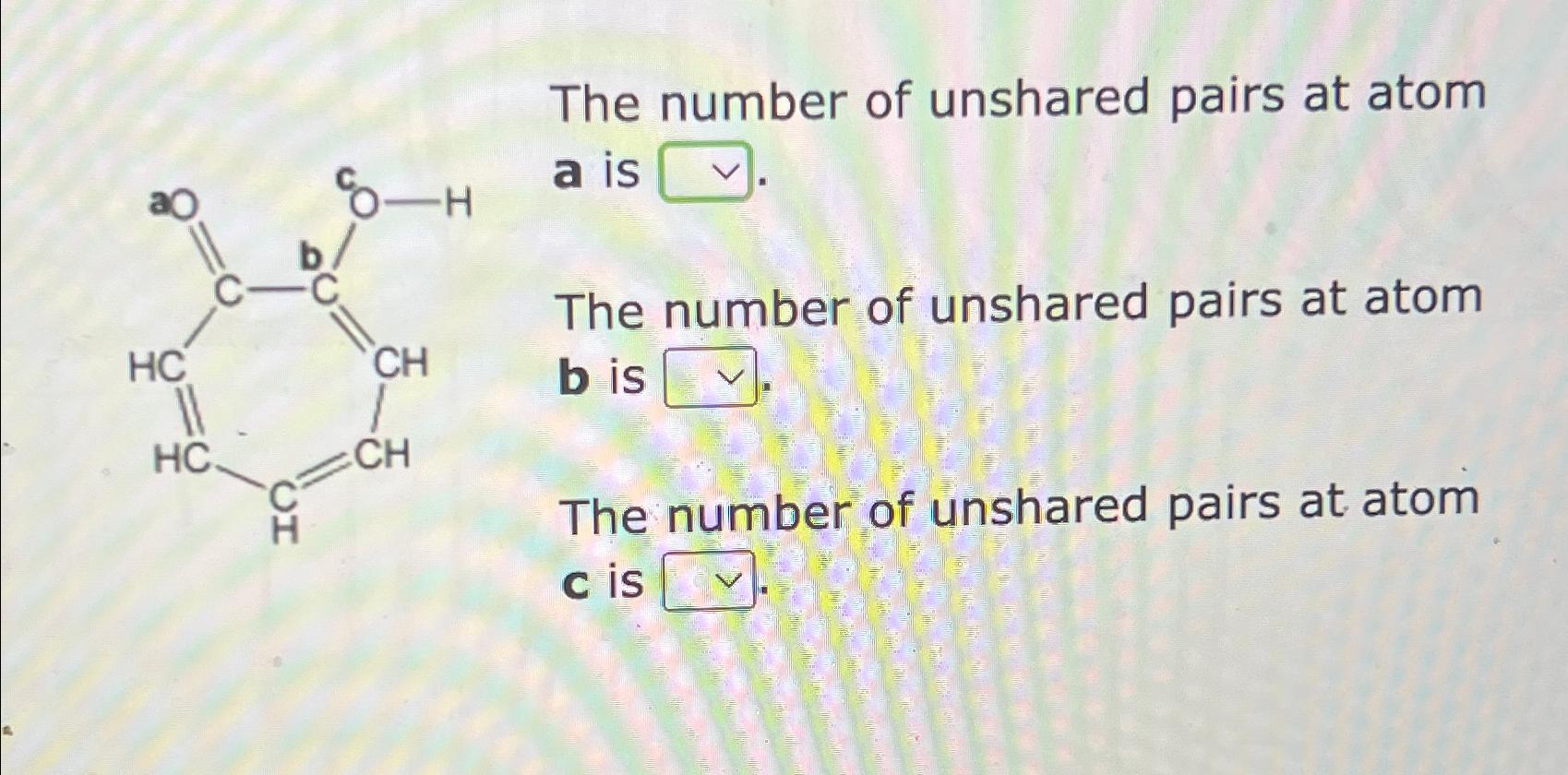 Solved The number of unshared pairs at atom a isThe number | Chegg.com