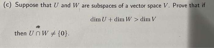 Solved (c) Suppose that U and W are subspaces of a vector | Chegg.com