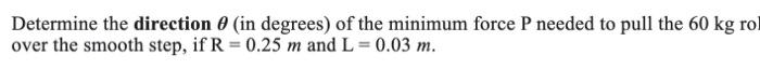 Solved Determine the magnitude of the minimum force P (in | Chegg.com
