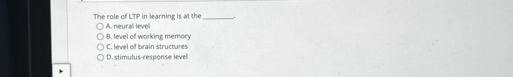 Solved The role of LTP in learning is at theA. ﻿neural | Chegg.com