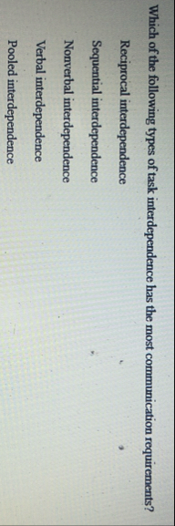 Solved Which of the following types of task interdependence | Chegg.com
