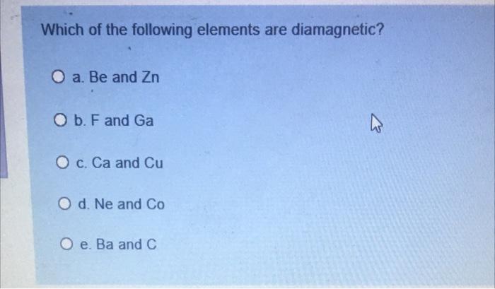 Solved Which of the following elements are diamagnetic? O a. | Chegg.com