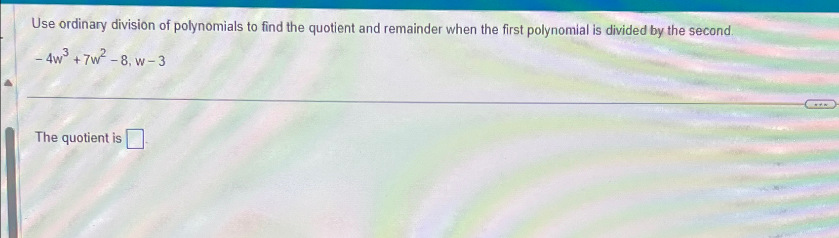 Solved Use ordinary division of polynomials to find the | Chegg.com