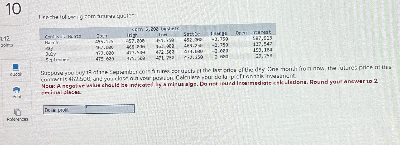 Solved 10Use the following corn futures quotes:\table[[,Corn | Chegg.com