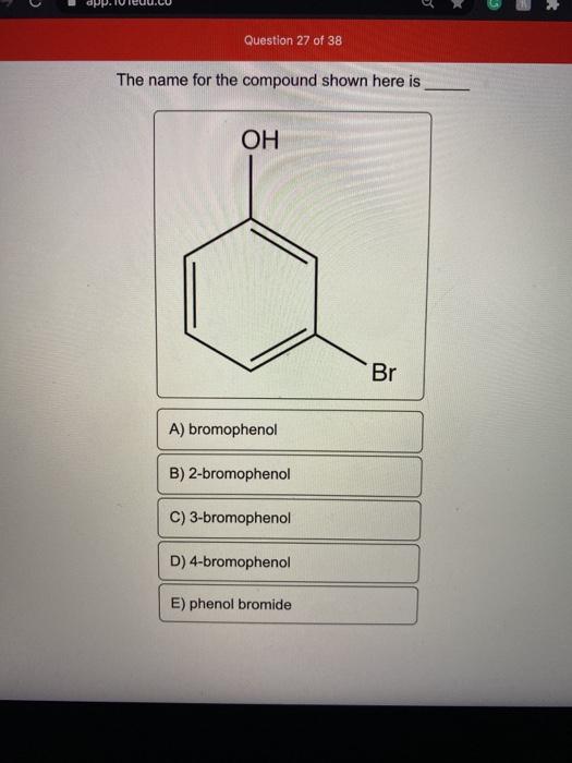 Solved Question 27 of 38 The name for the compound shown | Chegg.com