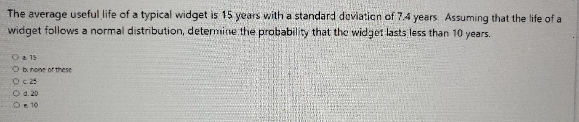 Solved The average useful life of a typical widget is 15 | Chegg.com