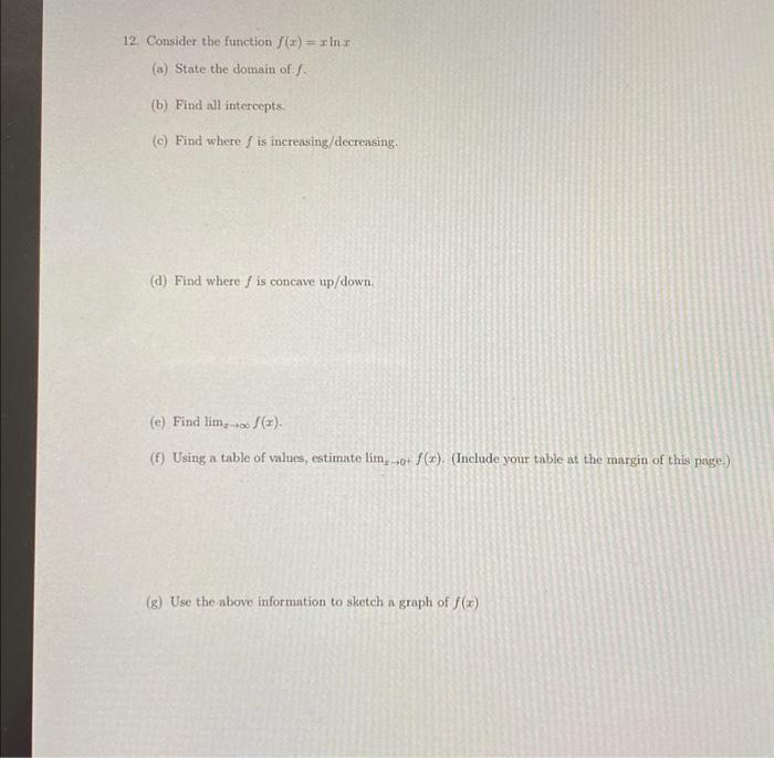 Solved 12. Consider the function f(x) = x ln x (a) State the | Chegg.com