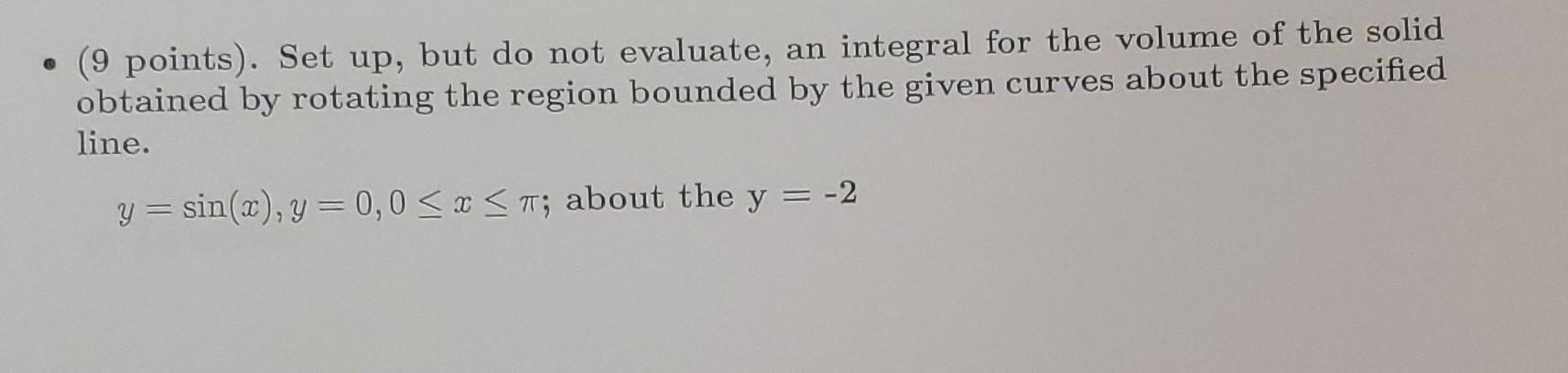 Solved (9 points). Set up, but do not evaluate, an integral | Chegg.com