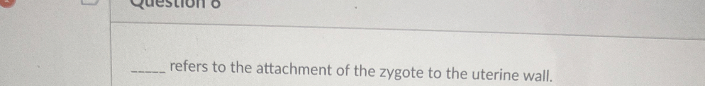 Solved refers to the attachment of the zygote to the uterine | Chegg.com