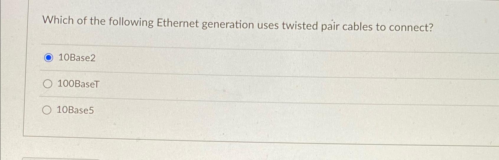 Solved Which of the following Ethernet generation uses | Chegg.com