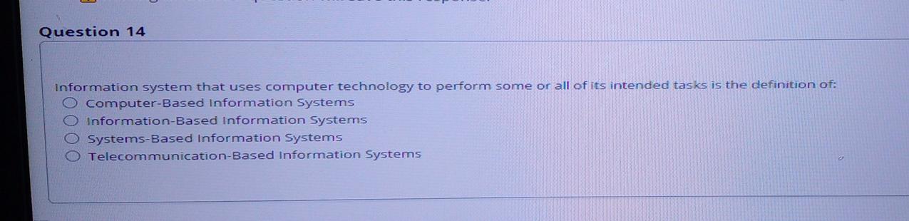 Solved Question 14 Information system that uses computer | Chegg.com