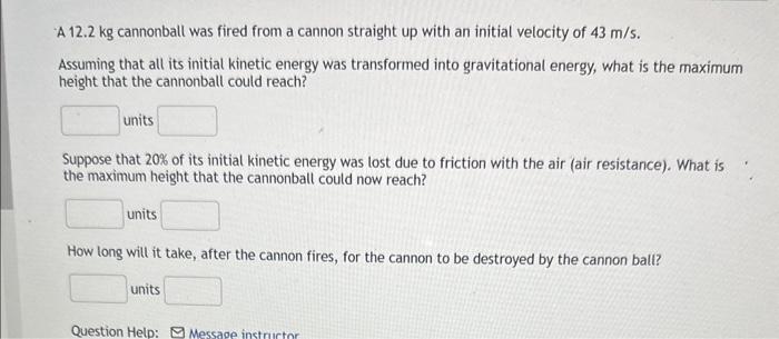 Solved A 12.2 kg cannonball was fired from a cannon straight | Chegg.com