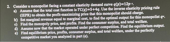 Solved 2. Consider a monopolist facing a constant elasticity | Chegg.com