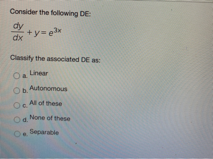 Solved Consider the following DE: dy dx +y=e3x Classify the | Chegg.com
