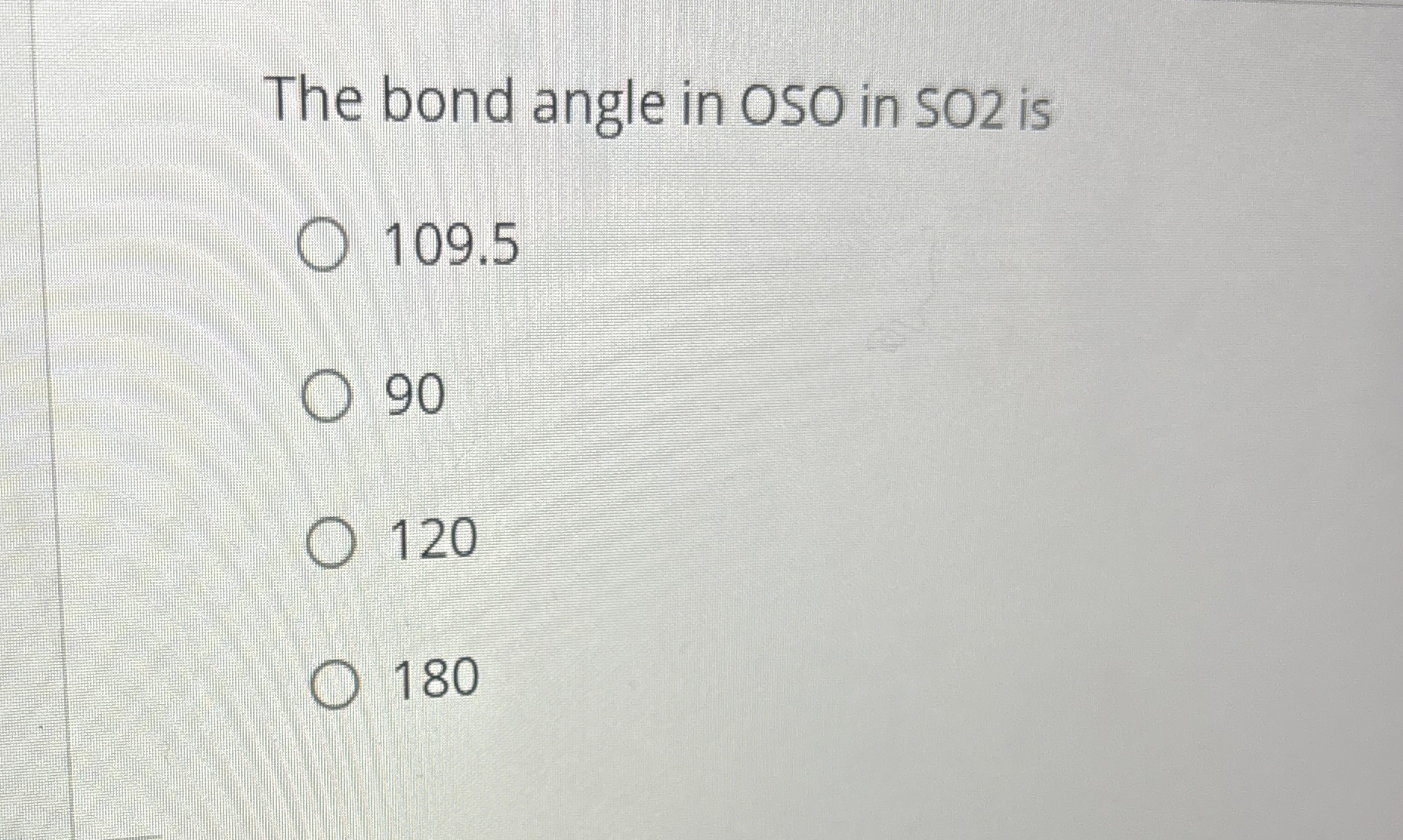 Solved The bond angle in OSO in SO2 ﻿is109.590120180 | Chegg.com
