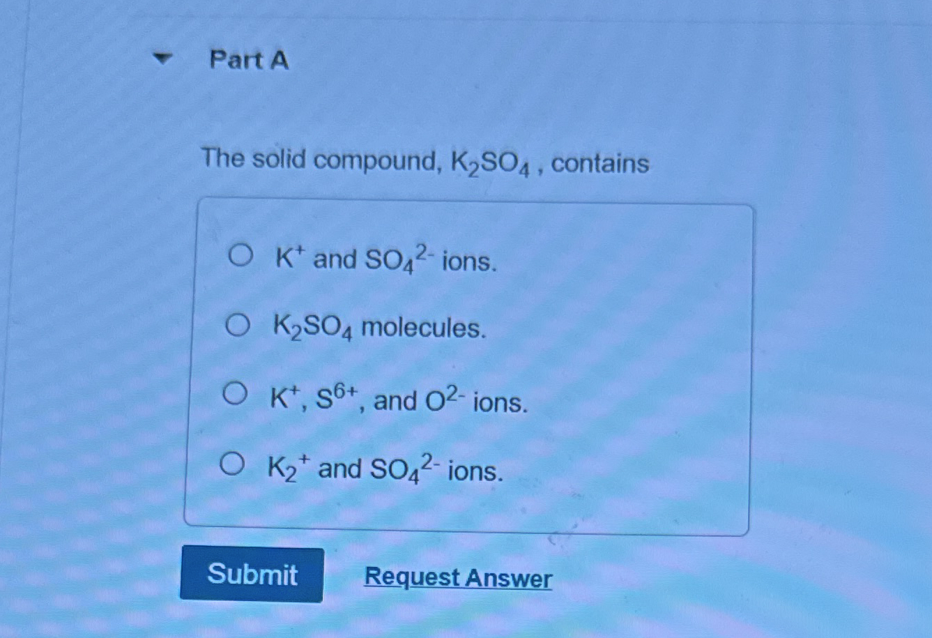 Solved Part AThe solid compound, K2SO4, ﻿containsK+and SO42- | Chegg.com