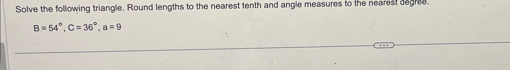 Solved Solve the following triangle. Round lengths to the | Chegg.com