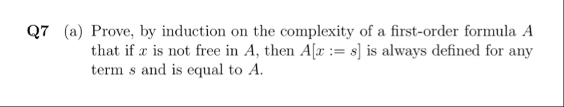 Solved Q7 (a) ﻿Prove, by induction on the complexity of a | Chegg.com