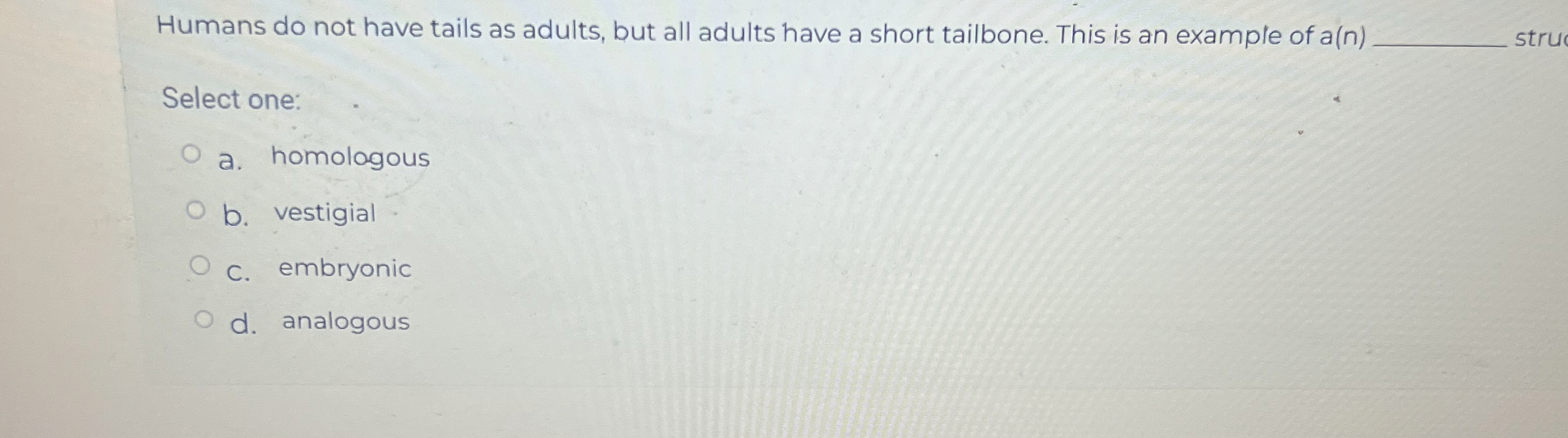 Solved Humans do not have tails as adults, but all adults | Chegg.com
