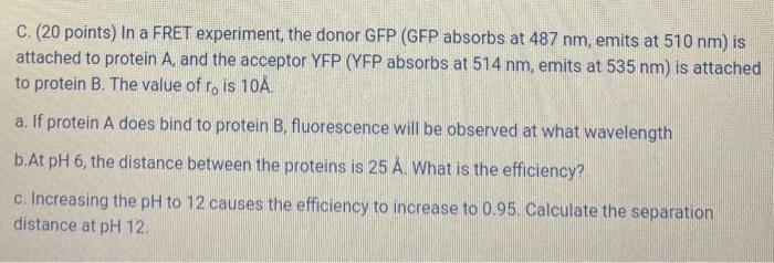 C. (20 points) In a FRET experiment, the donor GFP | Chegg.com