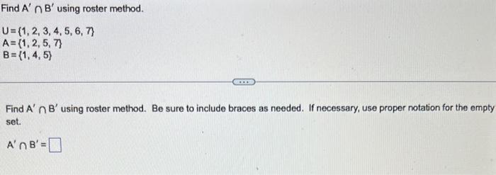 Solved Find A′∩B′ using roster method. | Chegg.com