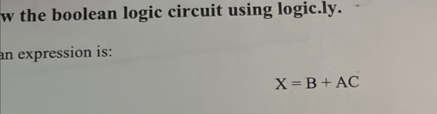 Solved the boolean logic circuit using logic.ly.an | Chegg.com Solved the boolean logic circuit using logic.ly.an | Chegg.com