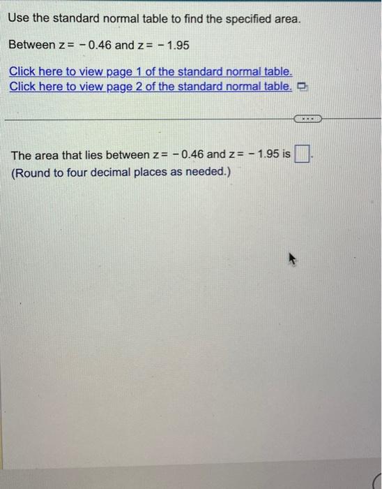 Solved Use the standard normal table to find the specified | Chegg.com