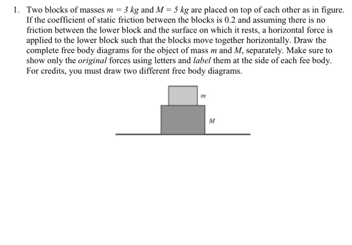 Solved 1. Two blocks of masses m = 3 kg and M = 5 kg are | Chegg.com