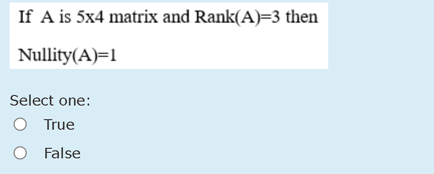 Solved If A ﻿is 5x4 ﻿matrix and Rank(A)=3 ﻿then Nullity(A)=1 | Chegg.com