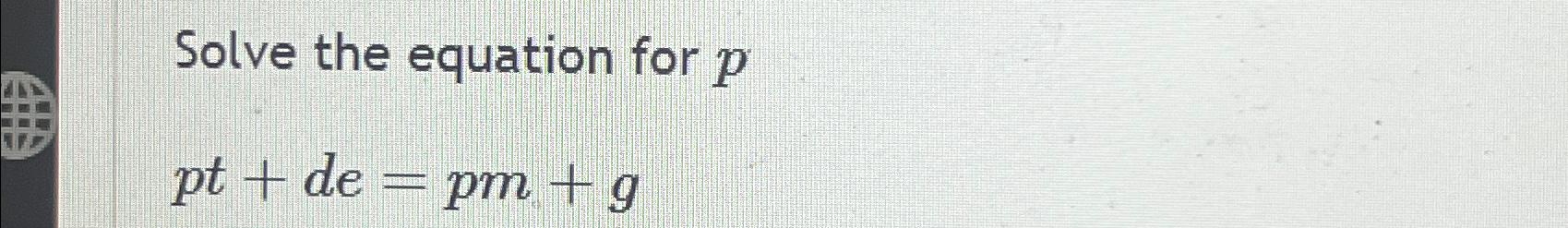 Solved Solve the equation for ppt+de=pm+g | Chegg.com