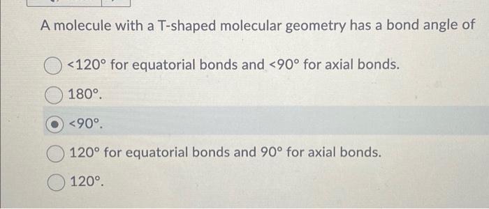 Solved A molecule with a T-shaped molecular geometry has a | Chegg.com