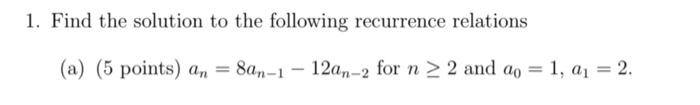 Solved 1. Find the solution to the following recurrence | Chegg.com