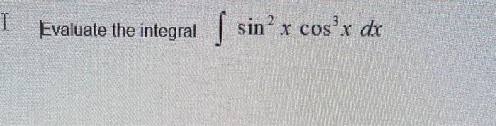 Solved Evaluate the integral ∫sin2xcos3xdx | Chegg.com