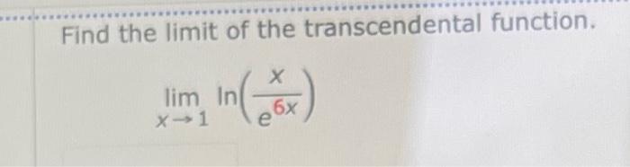 Solved Find the limit of the transcendental function. | Chegg.com