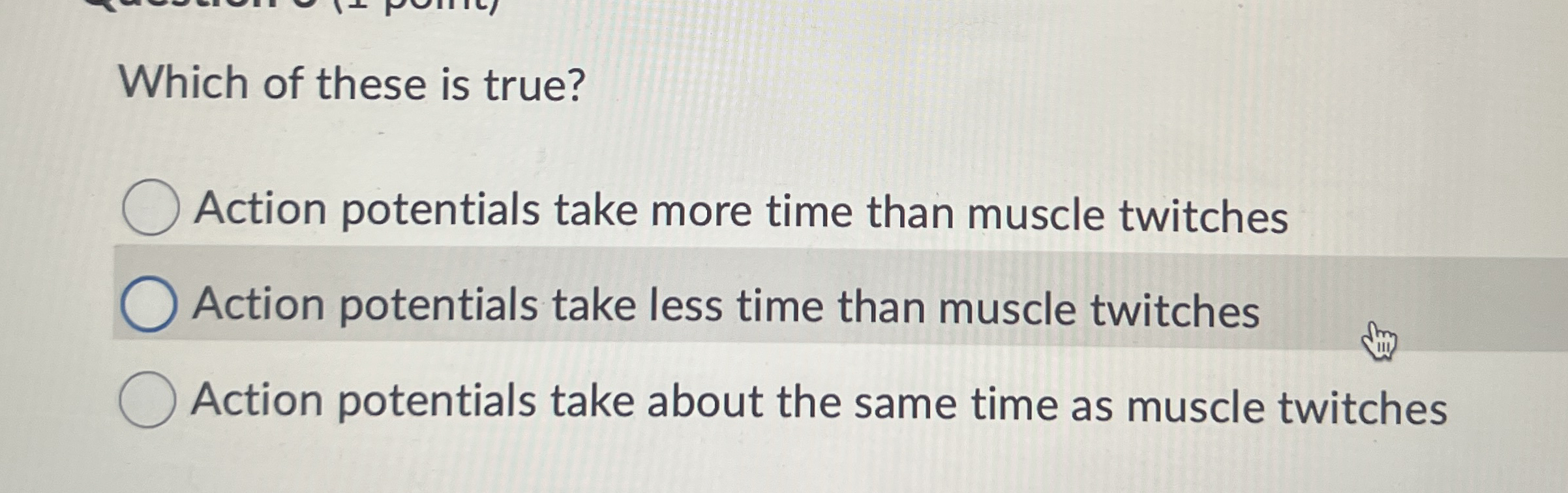 Solved Which of these is true?Action potentials take more | Chegg.com