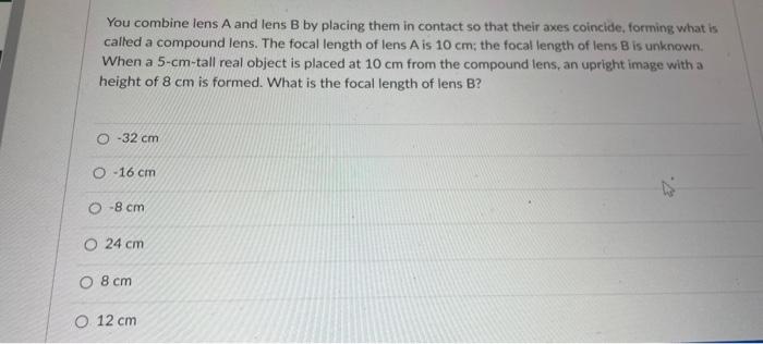 Solved You combine lens A and lens B by placing them in | Chegg.com