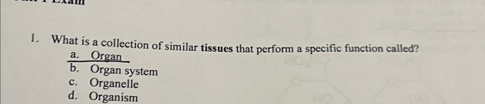 Solved What is a collection of similar tissues that perform | Chegg.com