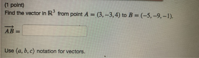Solved (1 point) Find the vector in R' from point A = | Chegg.com